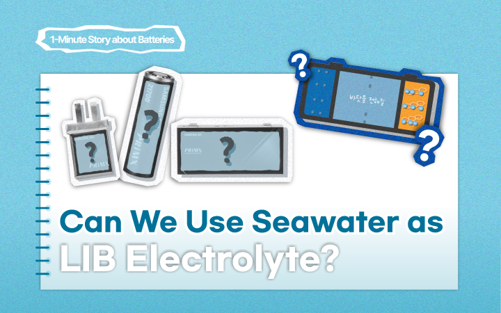 [1-Minute Battery] Why Can’t We Use Seawater as LIB Electrolyte?